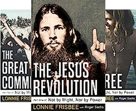 Not by Might, Nor by Power Trilogy by Lonnie Frisbee. Christian ...